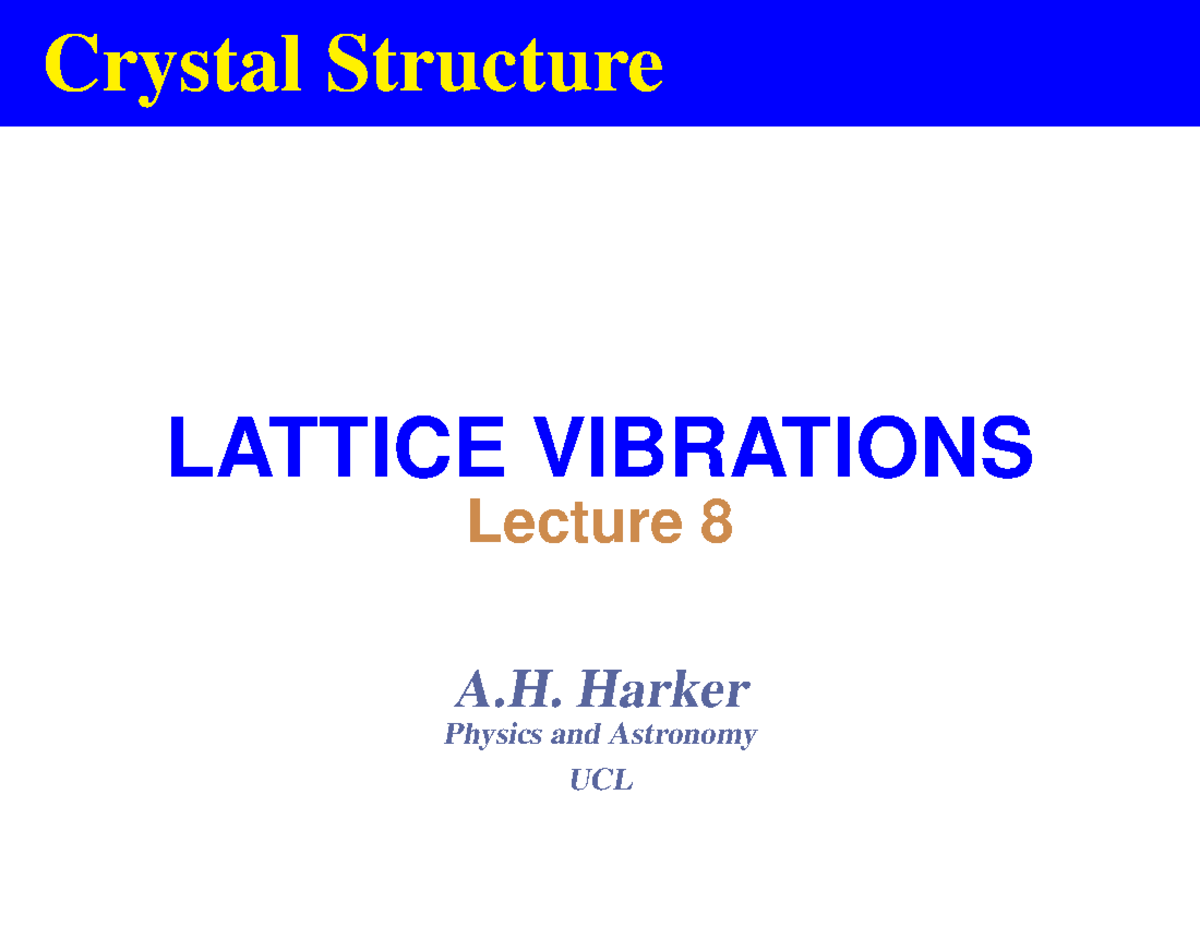 LATTICE VIBRATIONS Lecture 8 - Crystal Structure Dynamics - Studocu