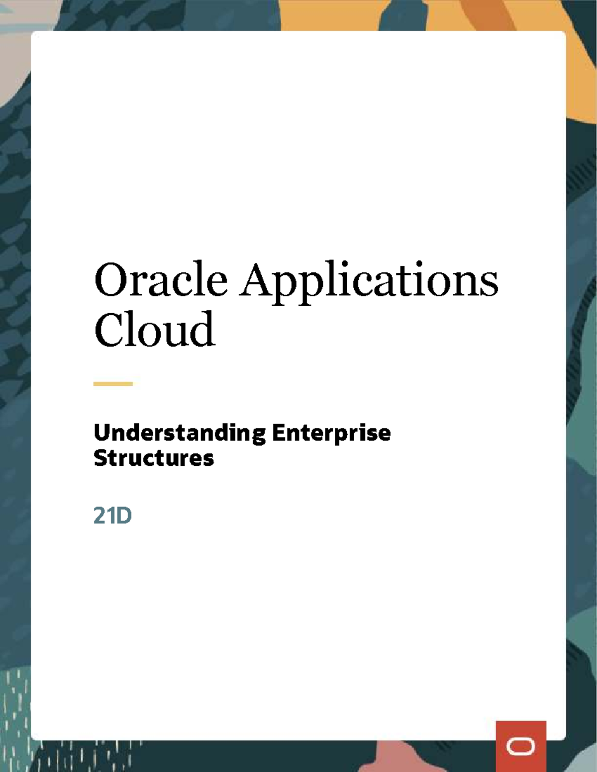 Oracle Applications Cloud: Understanding Enterprise Structures 21D ...