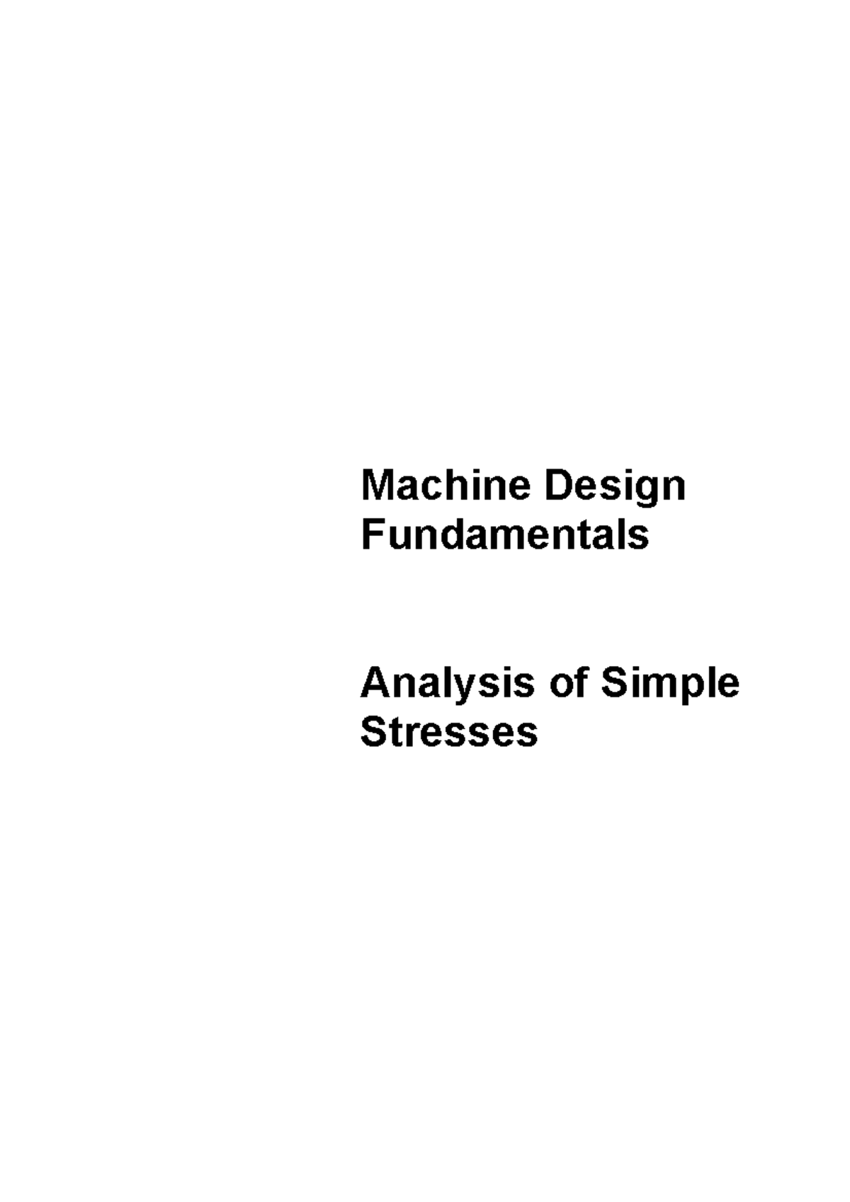 Lecture 2 Analysis of Simple Stresses - Machine Design Fundamentals Analysis of Simple Stresses ...
