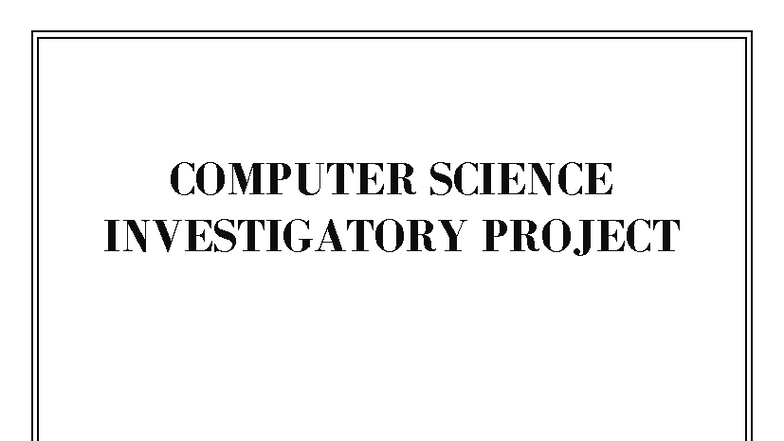 Project - projet - COMPUTER SCIENCE INVESTIGATORY PROJECT NAME ...
