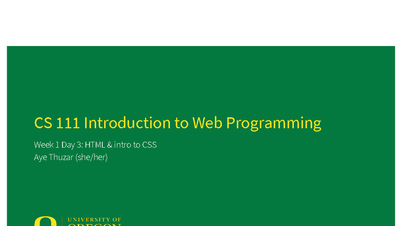 CS111W01D03 - class slides - CS 111 Introduction to Web Programming Week 1 Day 3: HTML & intro ...