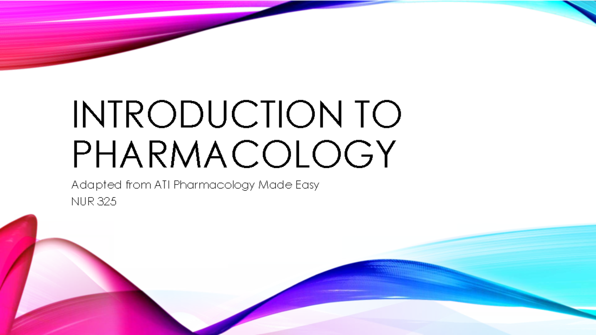 NUR 325 Module 1: Intro to Pharmacology Study Guide - Studocu