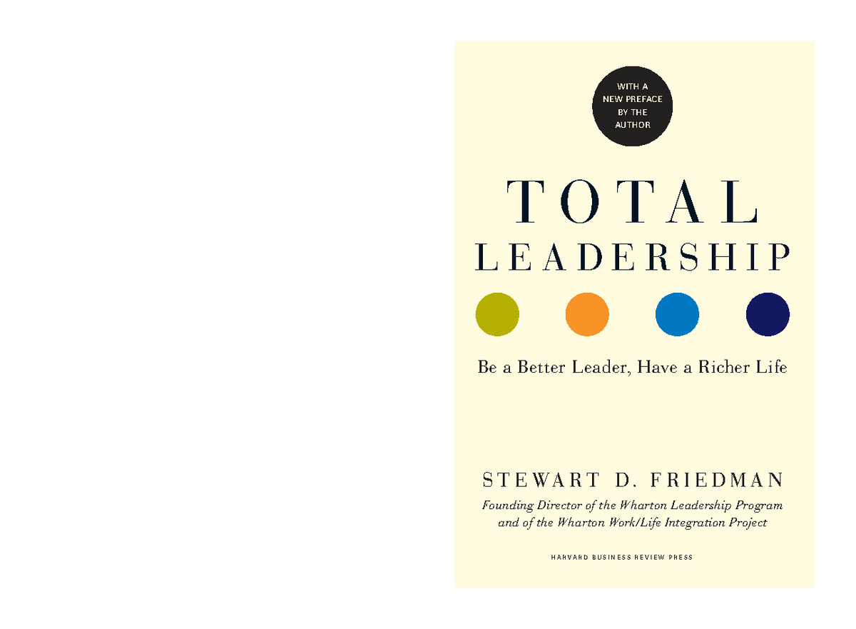 Total Leadership: Be a Better Leader, Have a Richer Life (MGMT 101 ...