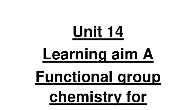 Unit 14 Learning Aim A1: Functional Group Chemistry for Designer ...