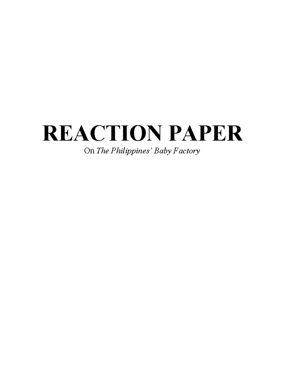 Reaction Paper - Copy - REACTION PAPER On The Philippines’ Baby Factory ...