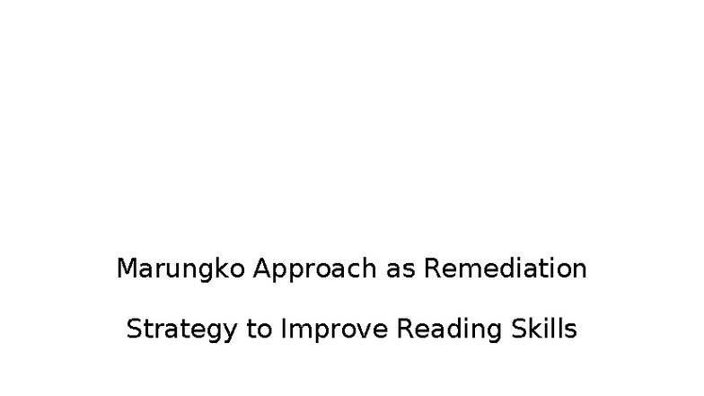 Marungko Approach as a Reading Remediation Strategy: MA Research ...