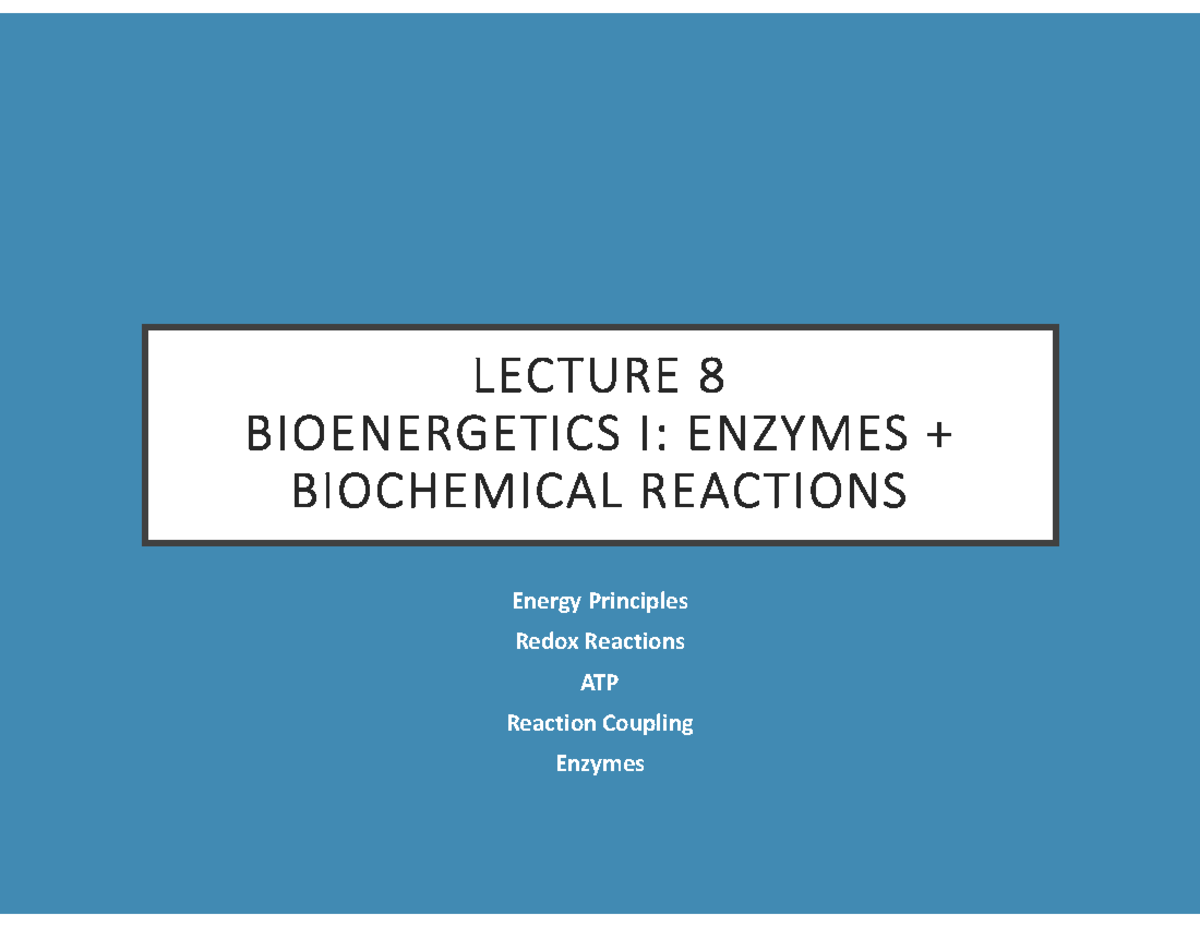 Lecture 8: Enzymes and Bioenergetics in Biochemical Reactions - LECTURE ...