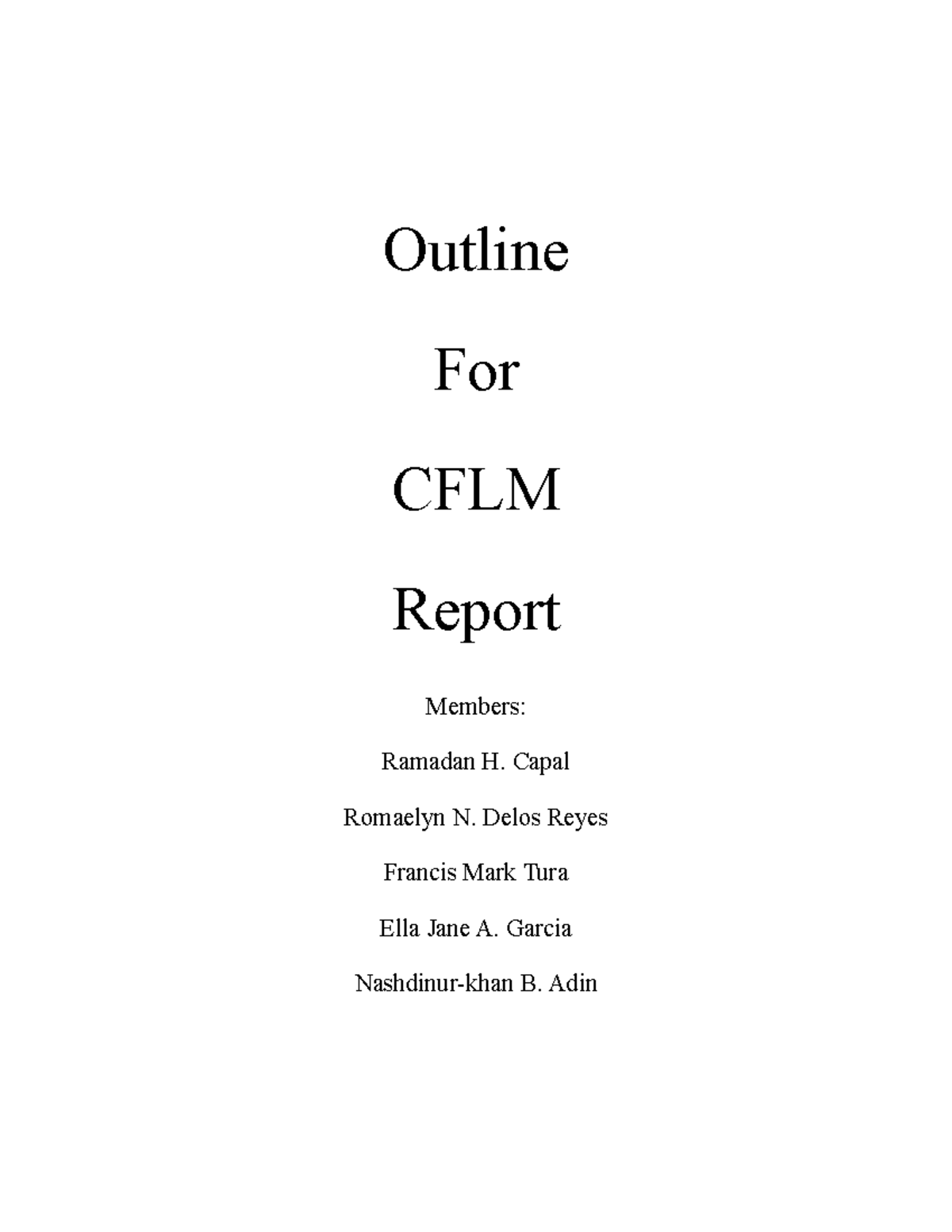 Outline for CFLM Report - Outline For CFLM Report Members: Ramadan H. Capal Romaelyn N. Delos ...