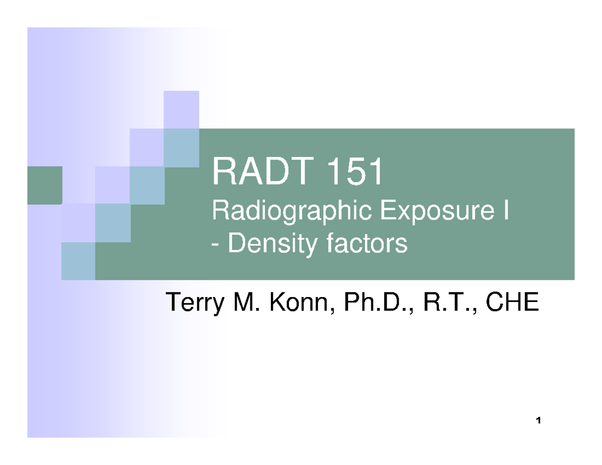 Lecture on Density Factors in Radiographic Exposure (RADT 151) - Studocu