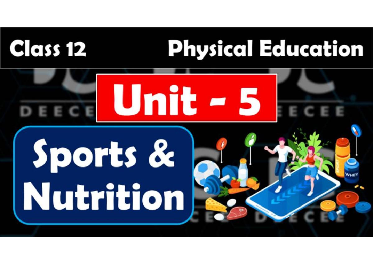 Class 12 DEECE Unit 5 Sports and Nutrition Overview - Studocu