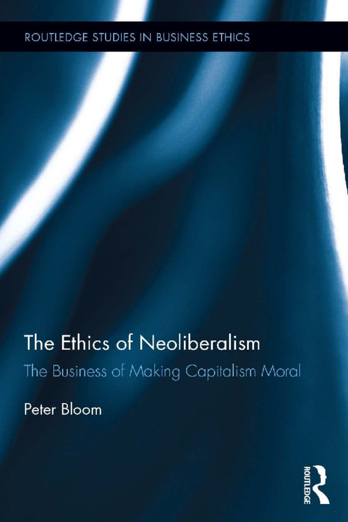 The Ethics of Neoliberalism: Capitalism's Moral Paradox in the 21st ...