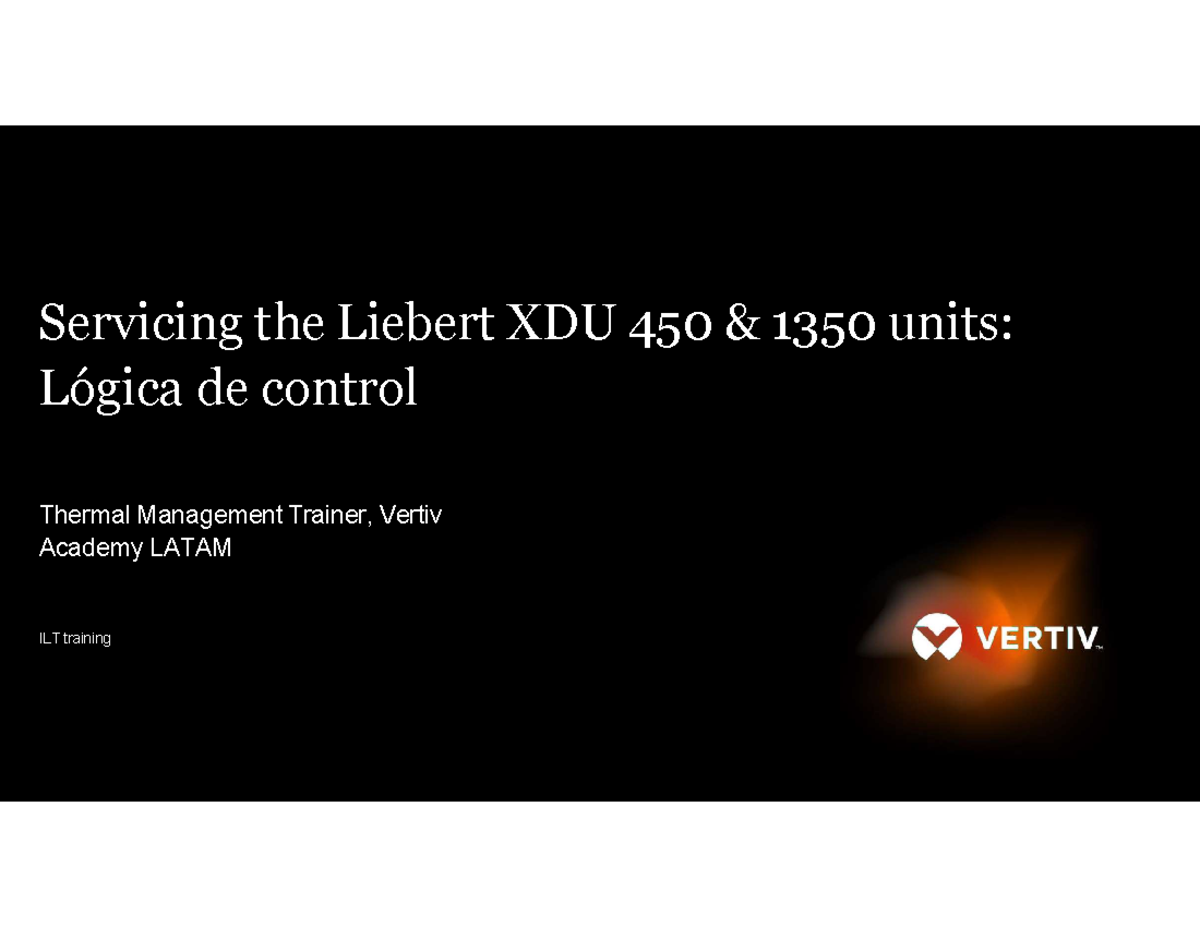 Control Logic for Liebert XDU 450/1350 Units: Vertiv Academy ILT ...