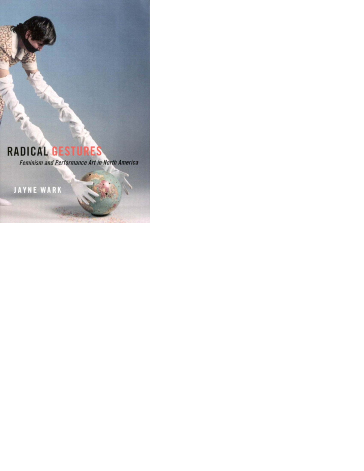 Radical Gestures: Feminism & Performance Art in NA (1970-2000) - Studocu