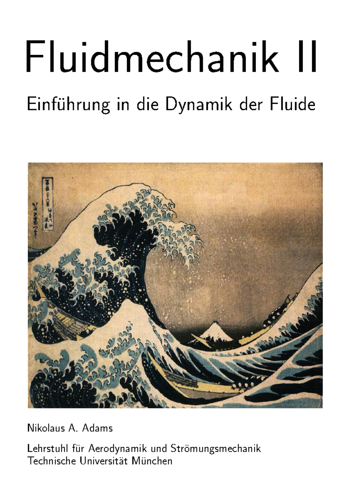 Fluidmechanik II: Einf ̈uhrung in die Dynamik der Fluide (WS 2014 ...