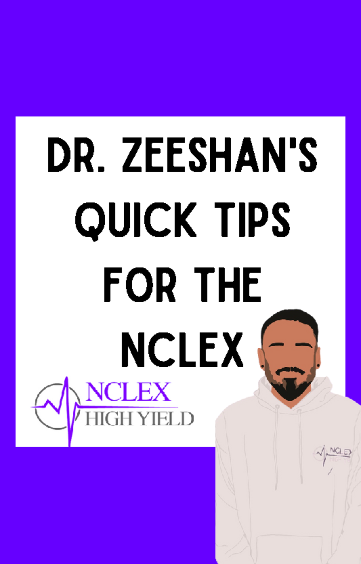 DR Zeeshan'S Quick TIPS FOR THE Nclex - Nclex HIGH Yield - dr. zeeshan ...