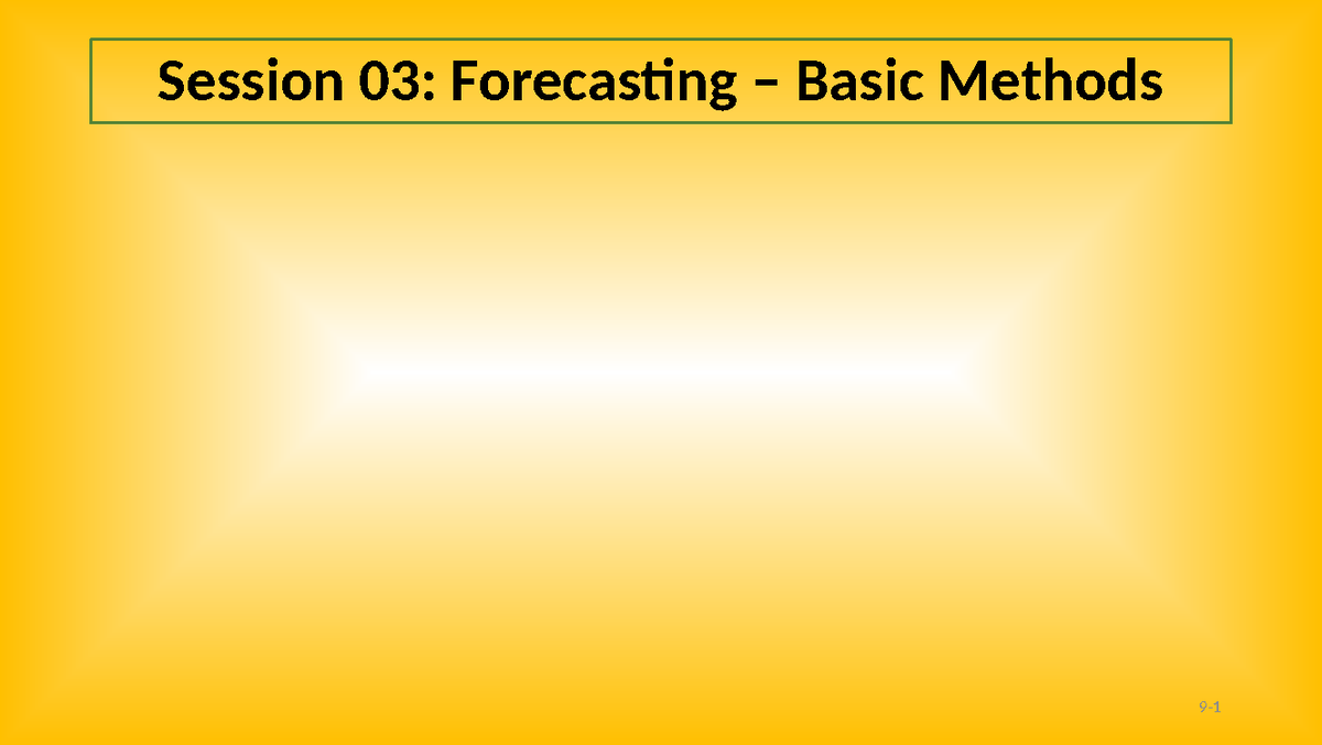 Session 03: Forecasting - Basic Methods Overview and Techniques - Studocu