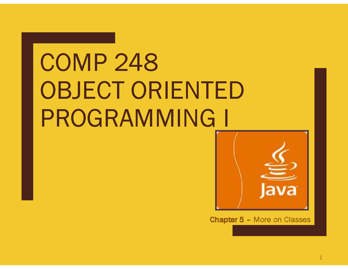 More on classes - COMP 248 OBJECT ORIENTED PROGRAMMING I Chapter 5 – More on Classes 1 This ...