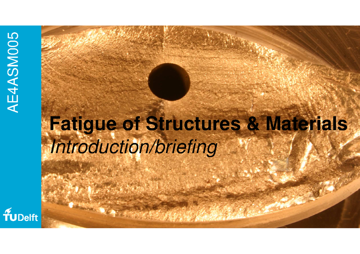 Lecture 1: Introduction to Fatigue of Structures & Materials (AE4ASM ...