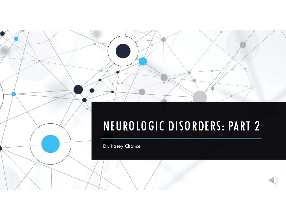 Neurologic Disorders Part 2 Handout Full slides - NEUROLOGIC DISORDERS ...