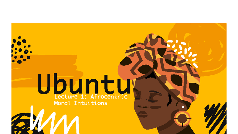 Week 6 Lecture 1: Building Ubuntu Moral Theory and Ethics - Studocu