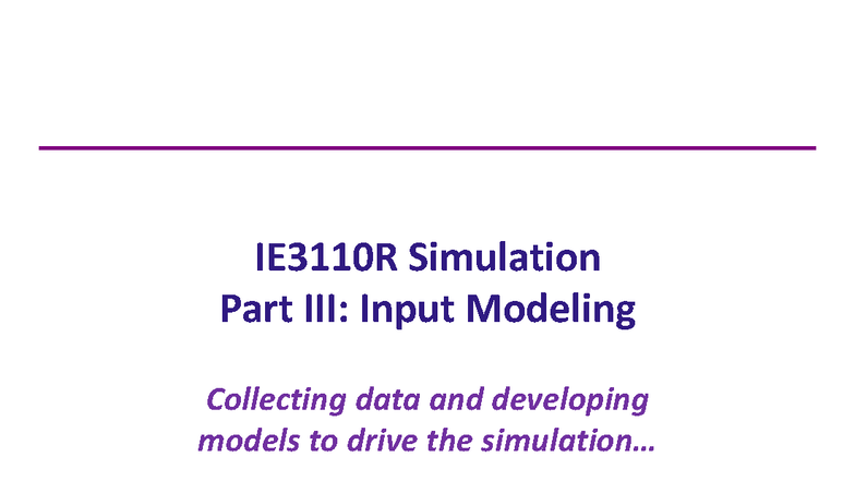 IE3110R Simulation: Input Modeling and Data Collection Guide - Studocu