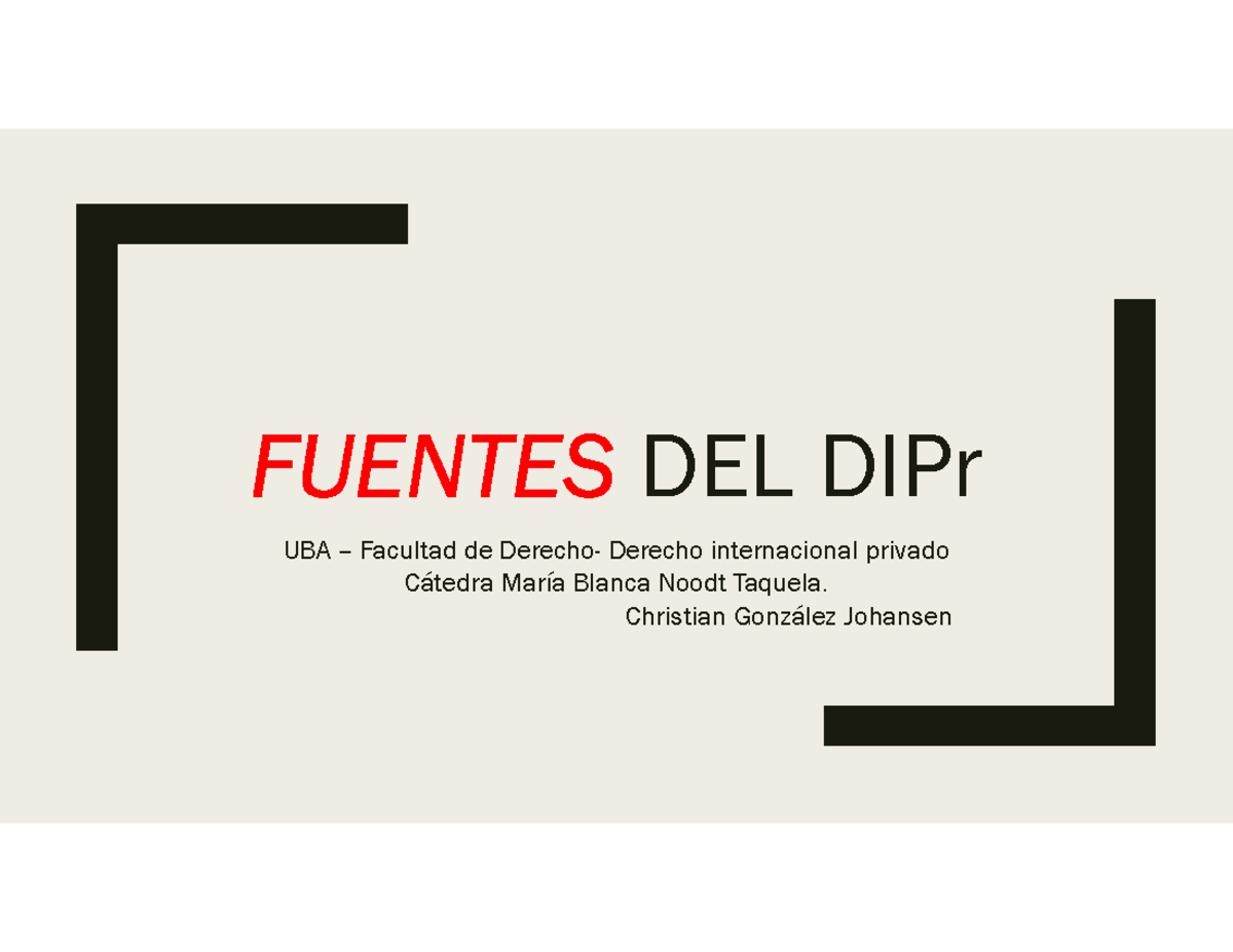 Fuentes del DIPr - FUENTES DEL DIPr UBA 3 Facultad de Derecho- Derecho ...
