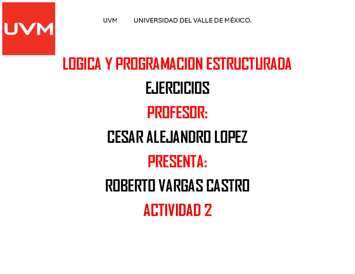 UVM Lógica y Programación Estructurada: Ejercicios Actividad 2 - Studocu