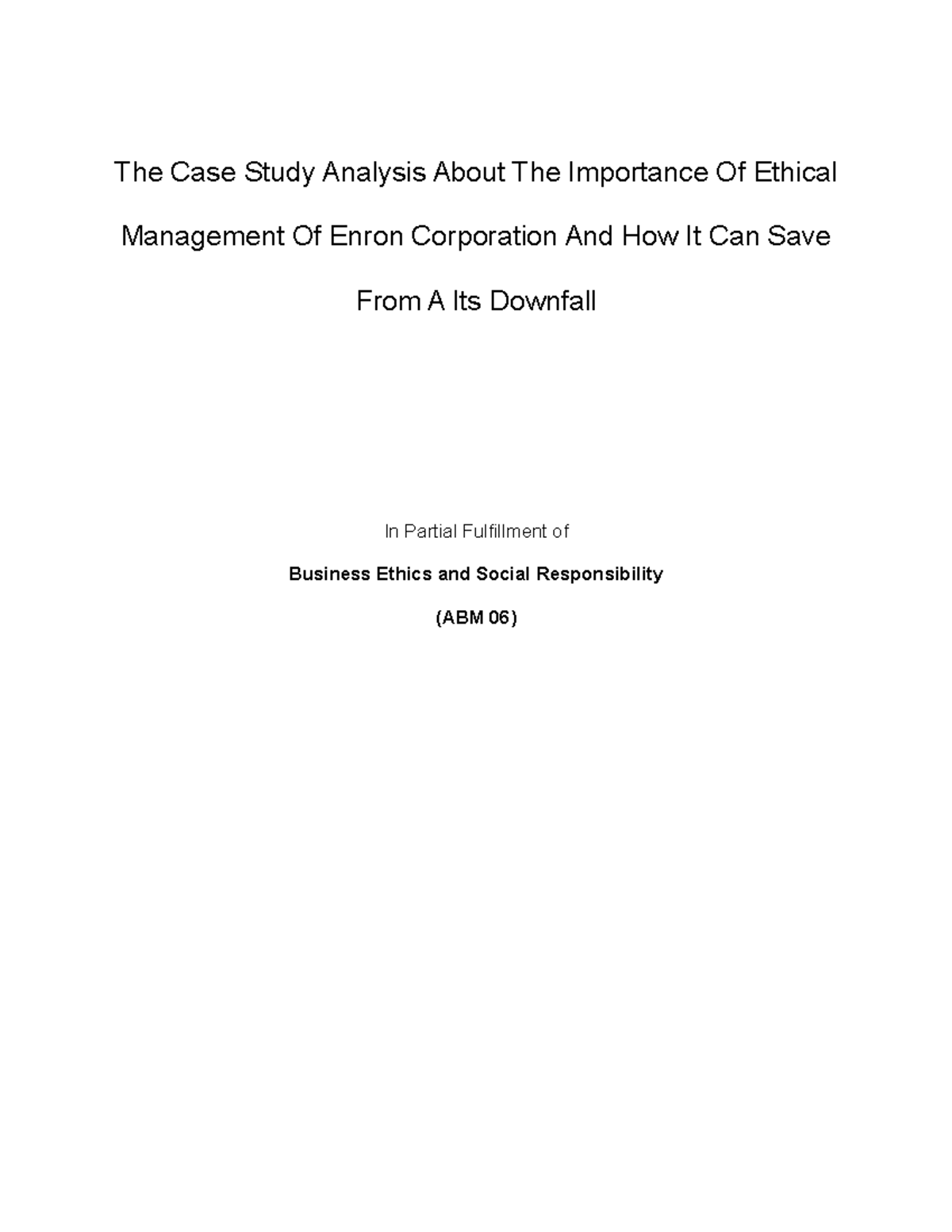 Enron Corp: Ethical Management and Lessons from Its Downfall (ABM 06 ...