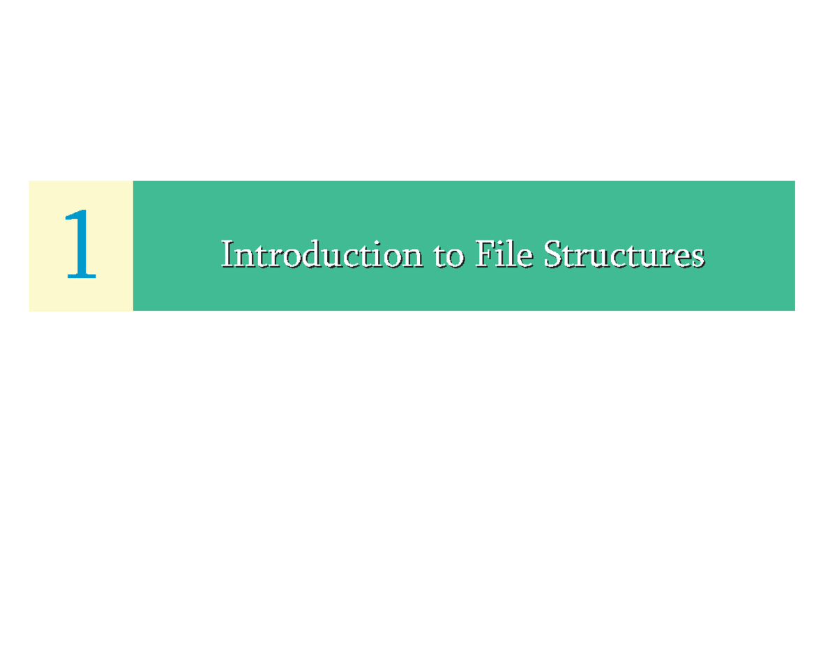 Chapter 1 Introduction To File Structures Introduction To File Structuresintroduction To File
