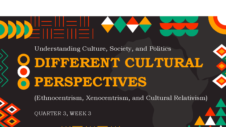 UCSP WEEK 3A: Understanding Ethnocentrism & Cultural Perspectives - Studocu