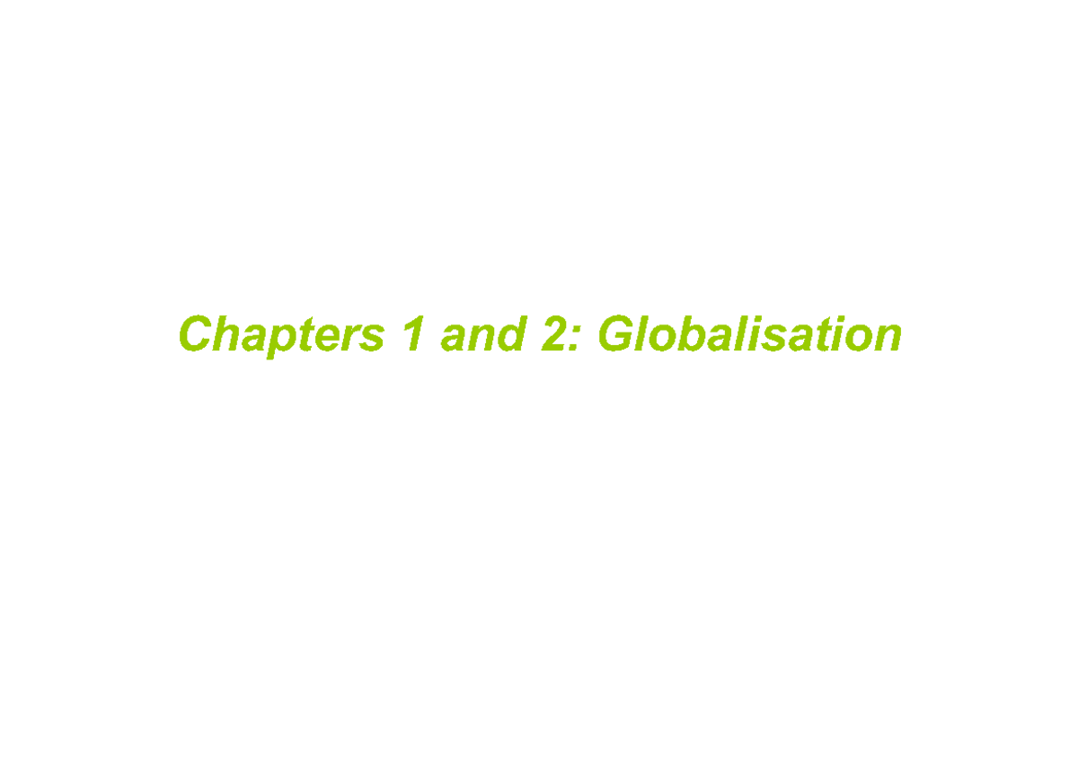 2. 22Sep - Email - GLOBALIZATION SLIDES - Chapters 1 and 2: Globalisation Goals To explore ...