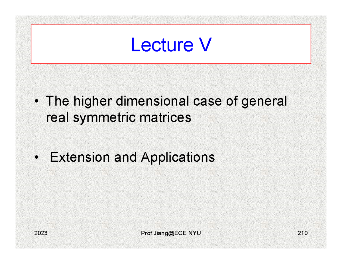 Lecture 5-EL5253 - 2023 Prof@ECE NYU Lecture V The higher dimensional case of general real ...