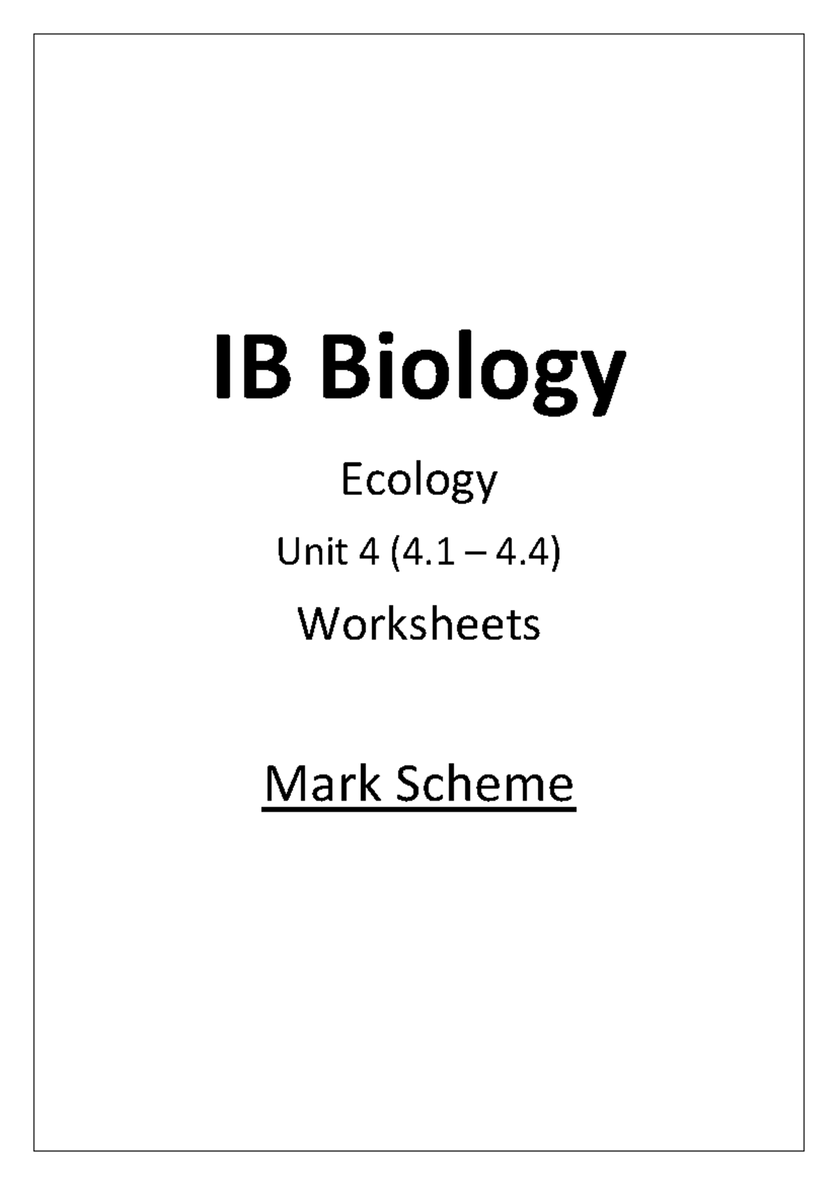 IB BIOLOGY Unit 4 Ecology Worksheets Mark Scheme (4.1 - 4.4) - Studocu
