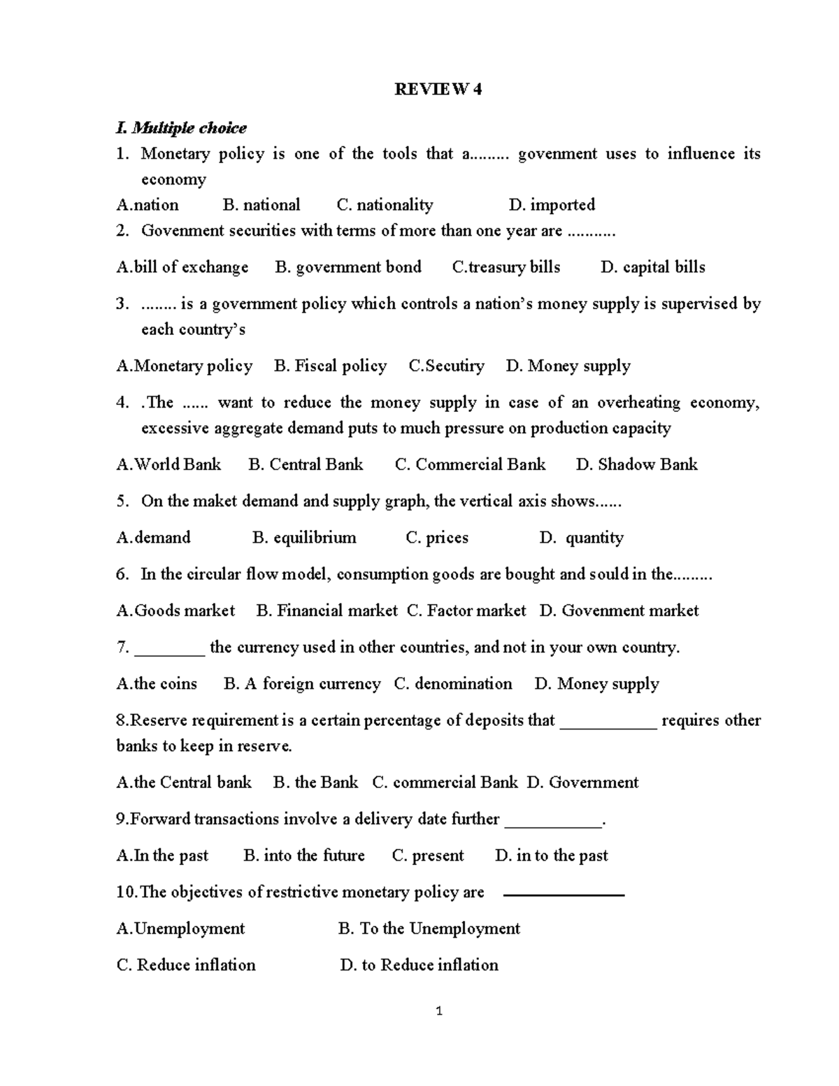 Review 4 - REVIEW 4 I. Multiple choice Monetary policy is one of the ...