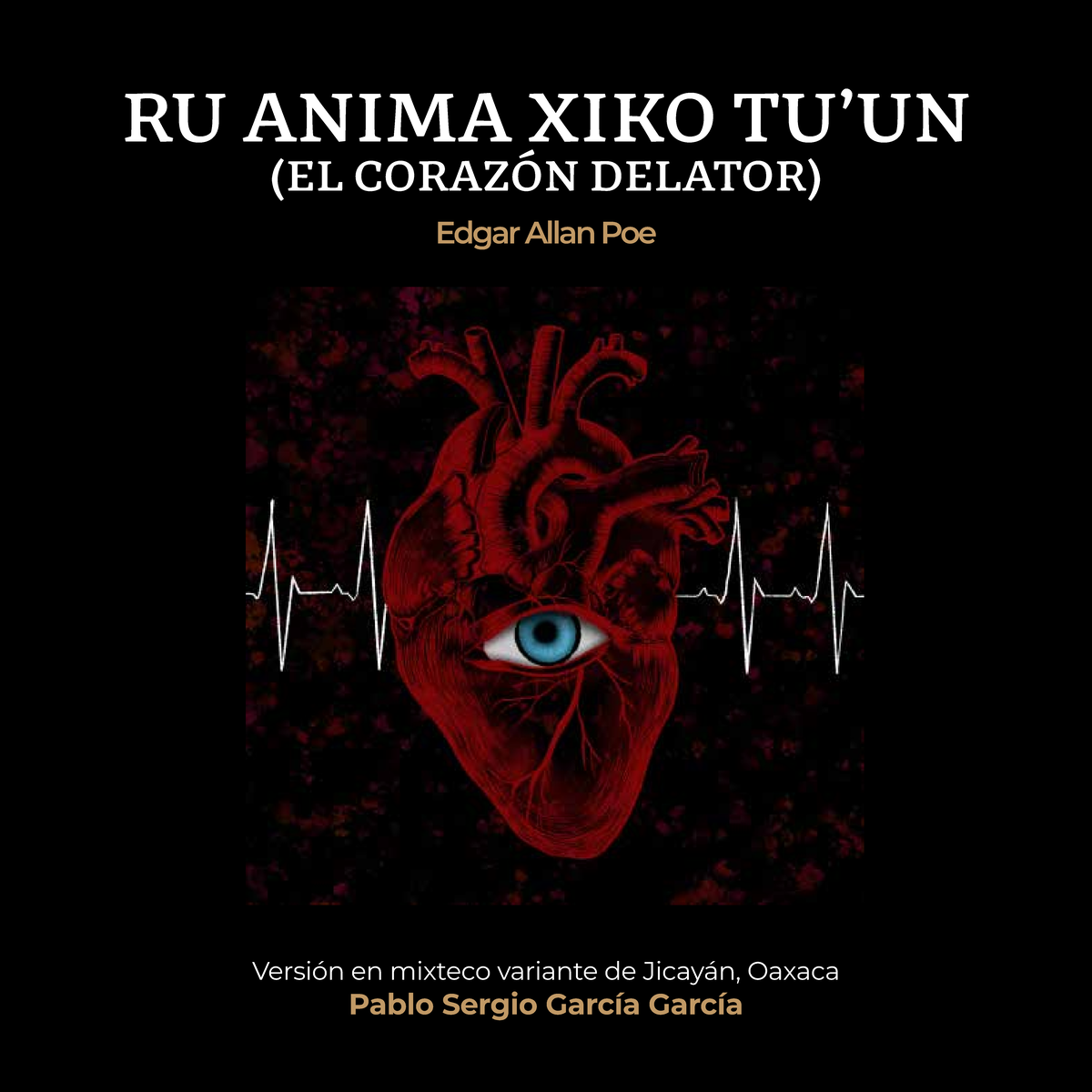 Libro Ru anima xiko tuun El corazon delator Mixteco INPI 2022 - RU ...