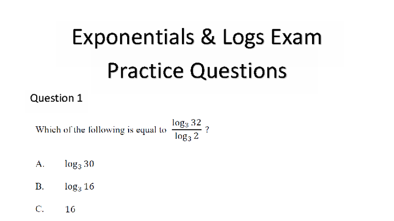 Yr11 Log & Exp Practice - Exponentials & Logs Exam Practice Questions ...