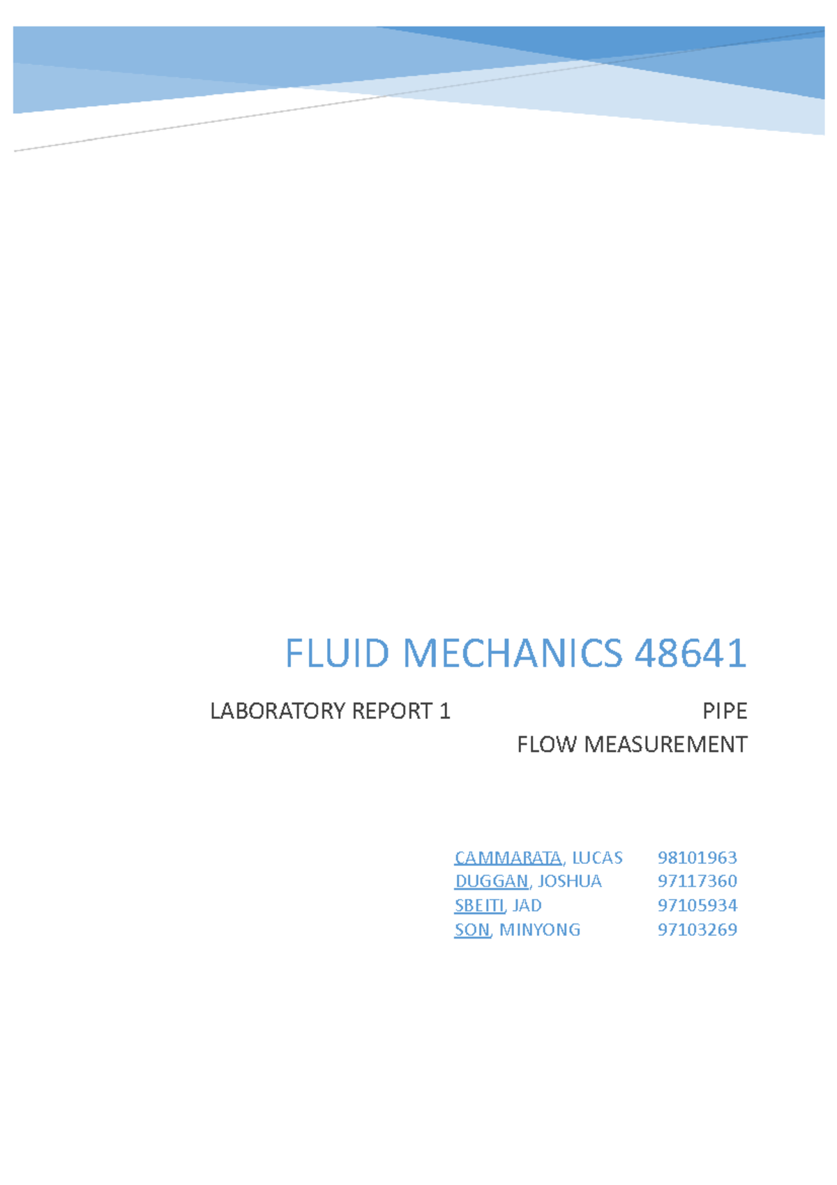 Lab 1 Report Pipe Flow - FLUID MECHANICS 48641 LABORATORY REPORT 1 PIPE FLOW MEASUREMENT ...