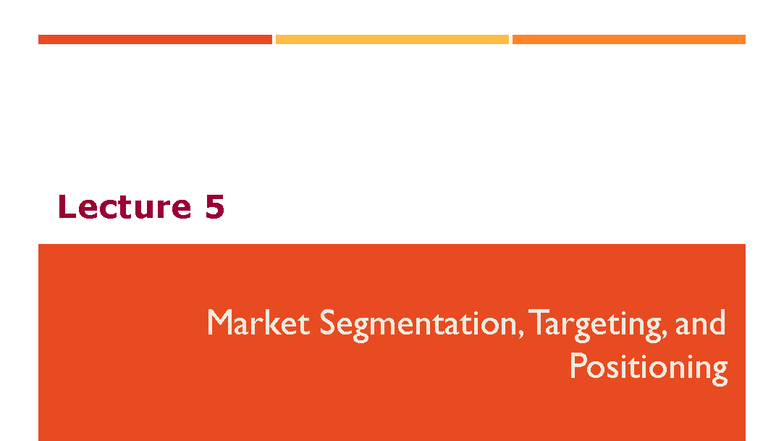 Lecture 5: Market Segmentation, Targeting & Positioning (2026) - Studocu
