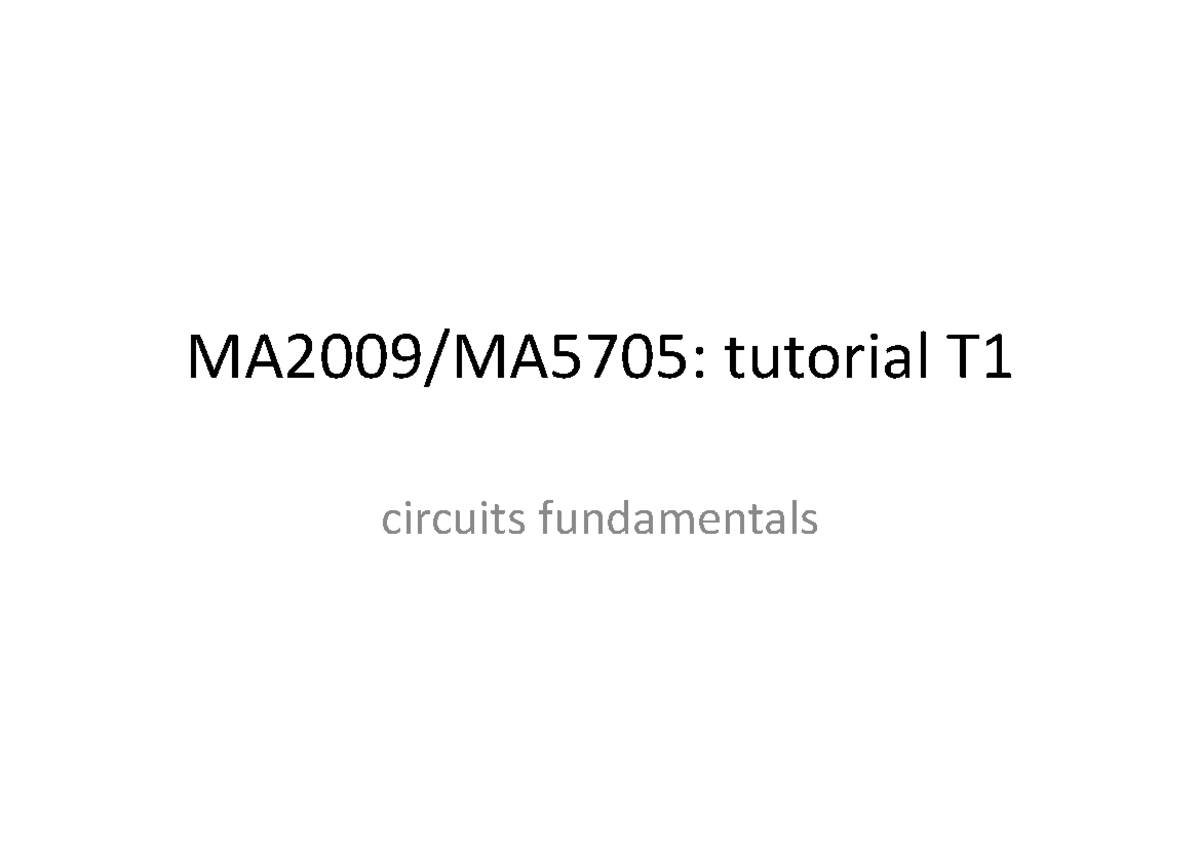 MA2009 Tutorial: Circuit Fundamentals and Analysis Techniques - Studocu