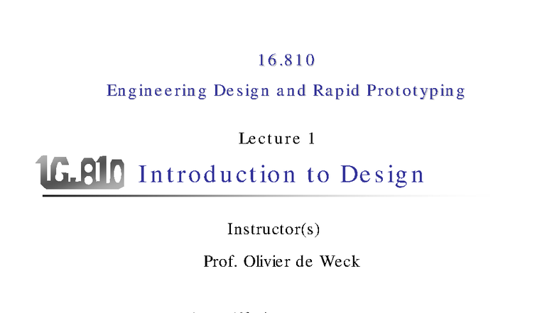 16.810 Engineering Design and Rapid Prototyping Lecture 1: Intro to Design - Studocu
