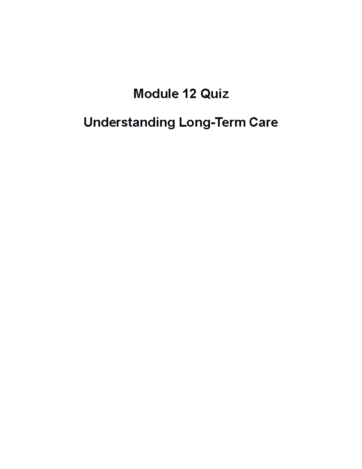 Module 12 Quiz: Understanding Care & Long Term Care Concepts - Studocu