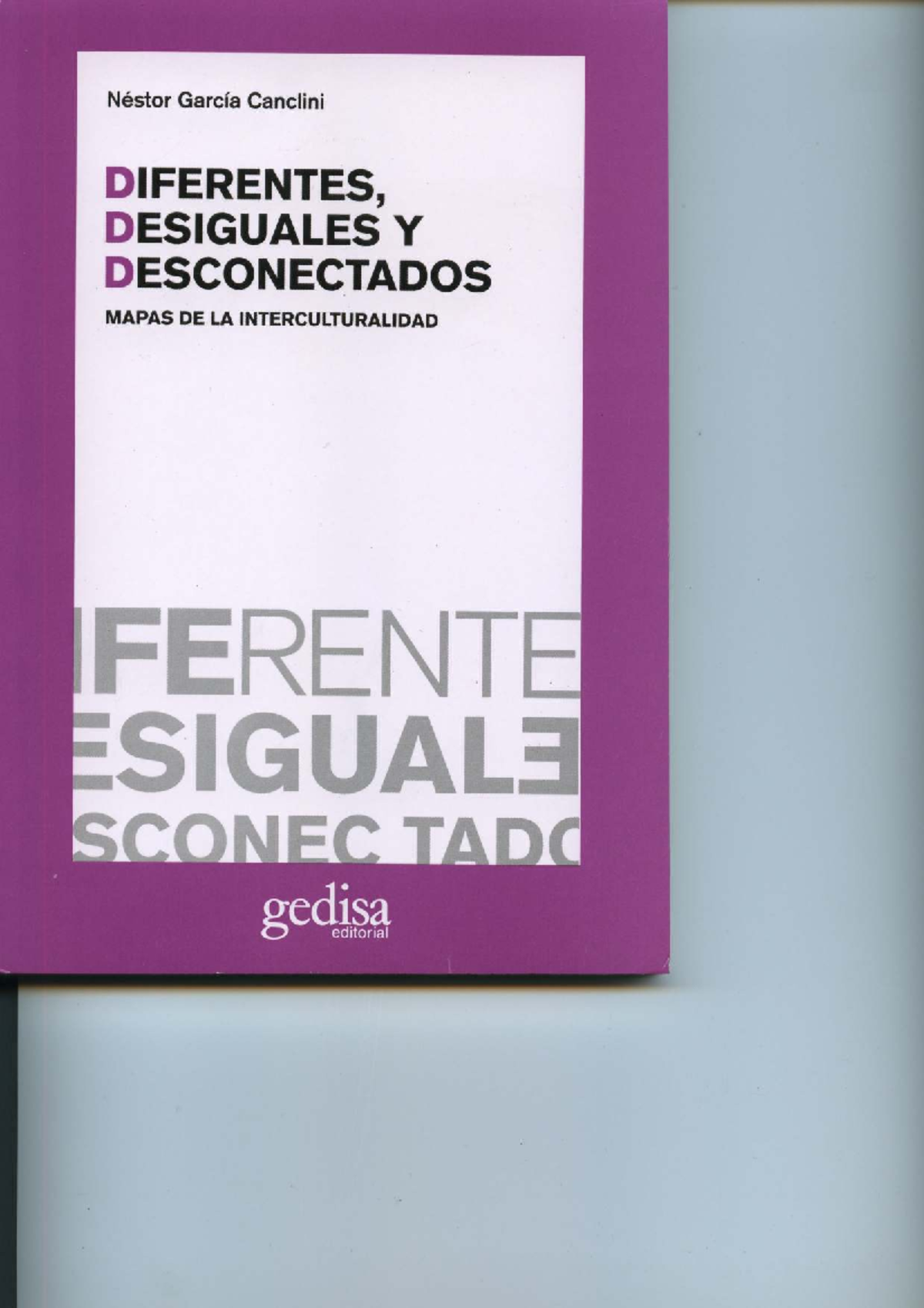 García Canclini (2004) Diferentes, Desiguales y Desconectados: Mapas de ...