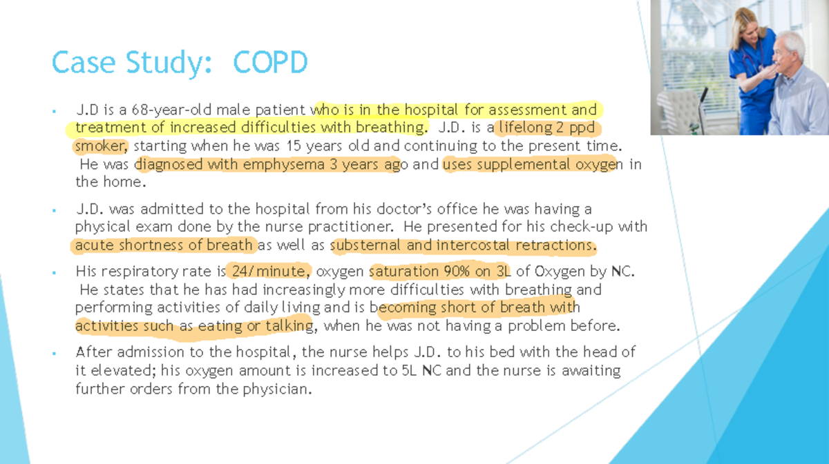 COPD - Nursing - Case Study: COPD J is a 68-year-old male patient who ...