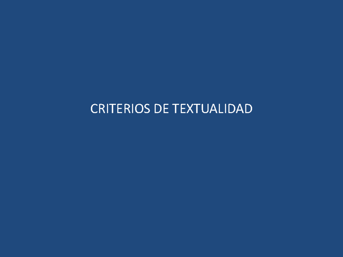 Diapositivas los 7 criterios de la textualidad - CRITERIOS DE TEXTUALIDAD Los 7 criterios de la ...