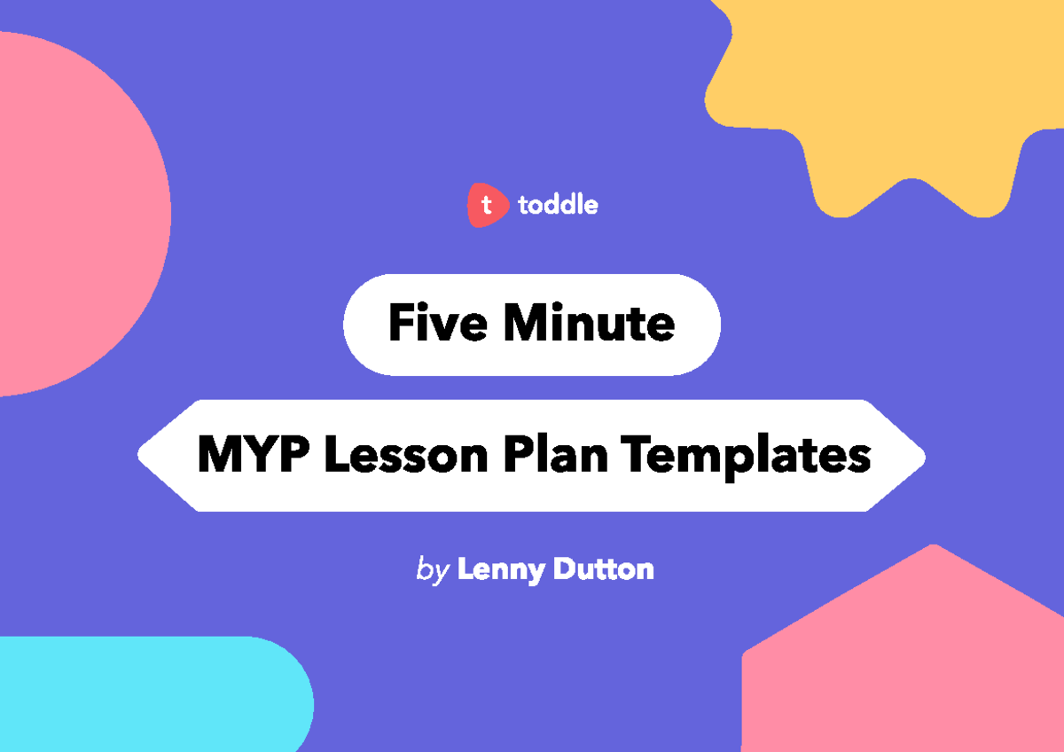 MYP Lesson Plan Templates for Engaging Five-Minute Lessons - Studocu