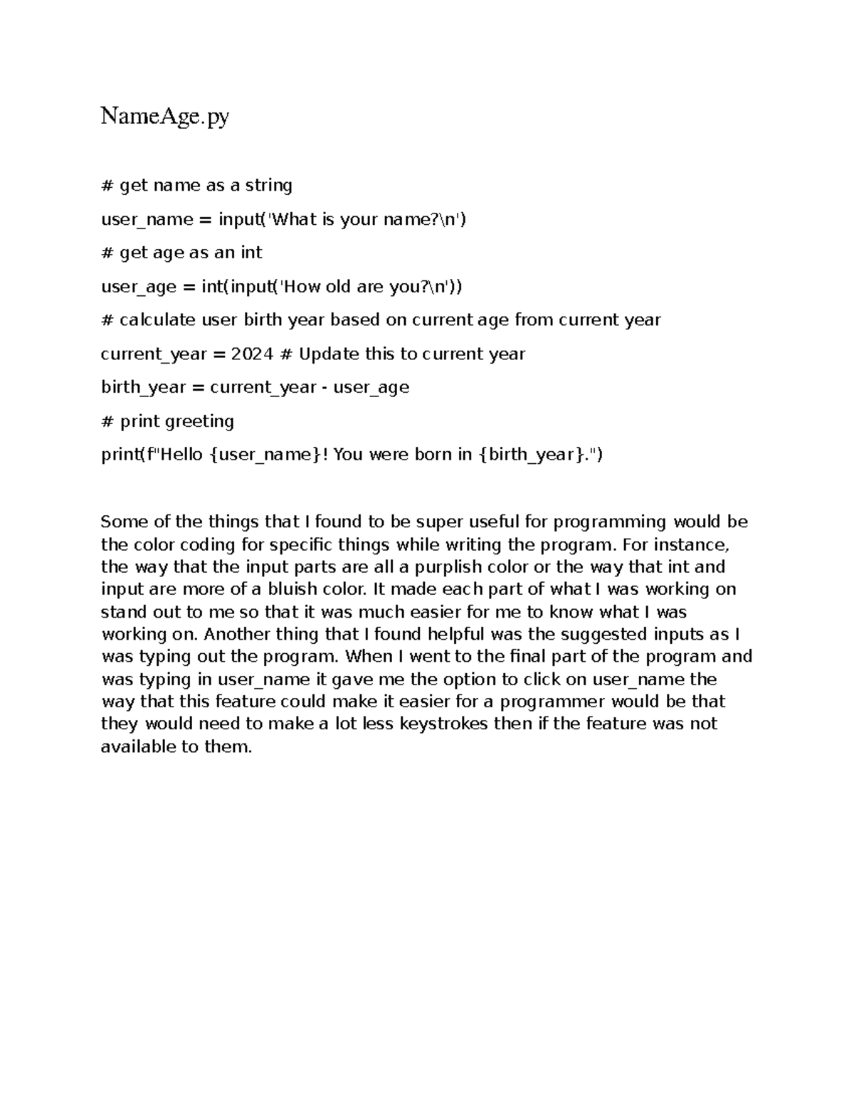 Name Age Assignment - NameAge # get name as a string user_name = input('What is your name?\n ...