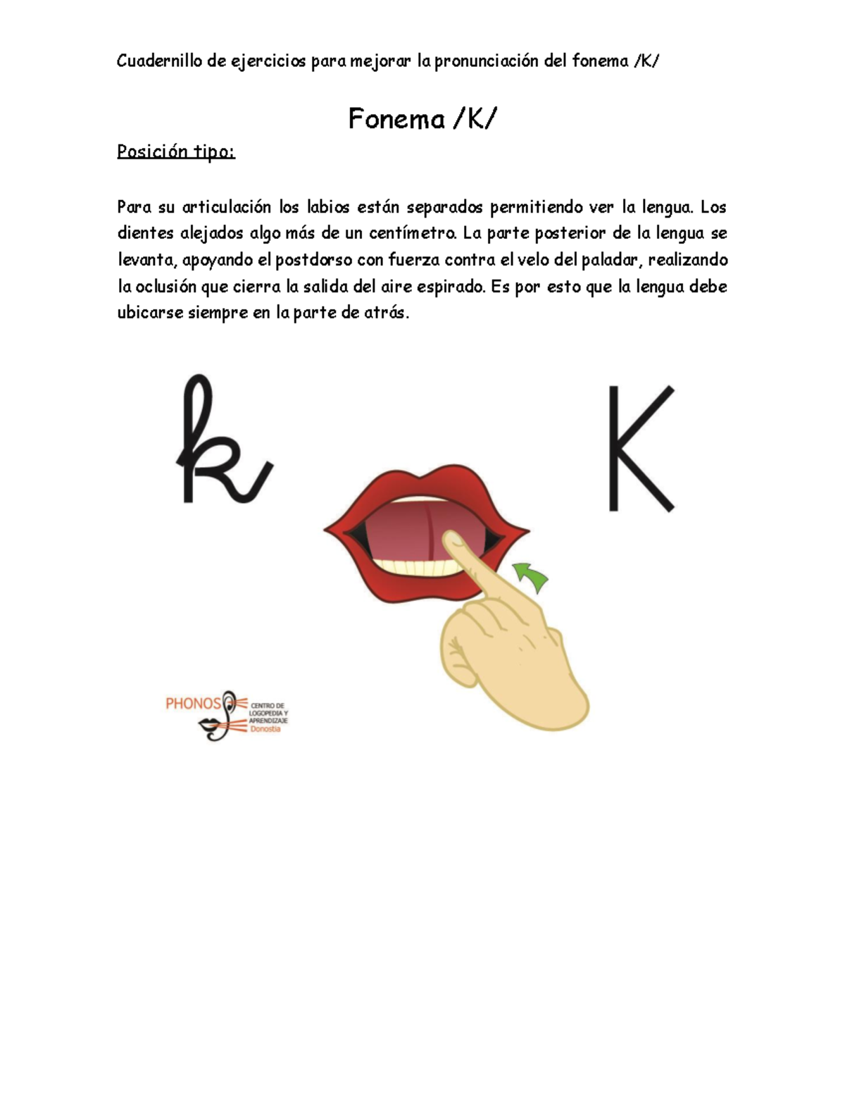 Cuadernillo fonema K - Fonema /K/ Posición tipo: Para su articulación ...