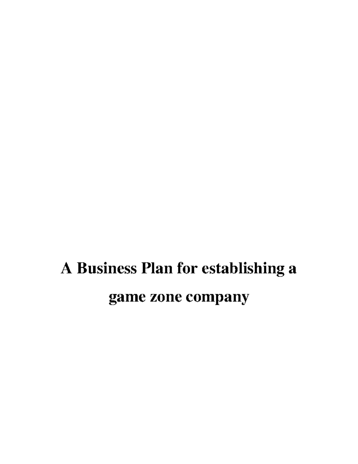 Game Zone Business Plan: Targeting Ages 5-30 for Entertainment - Studocu