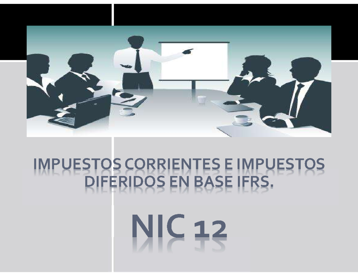 NIC 12: Impuestos Corrientes y Diferidos según IFRS - Diapositivas ...
