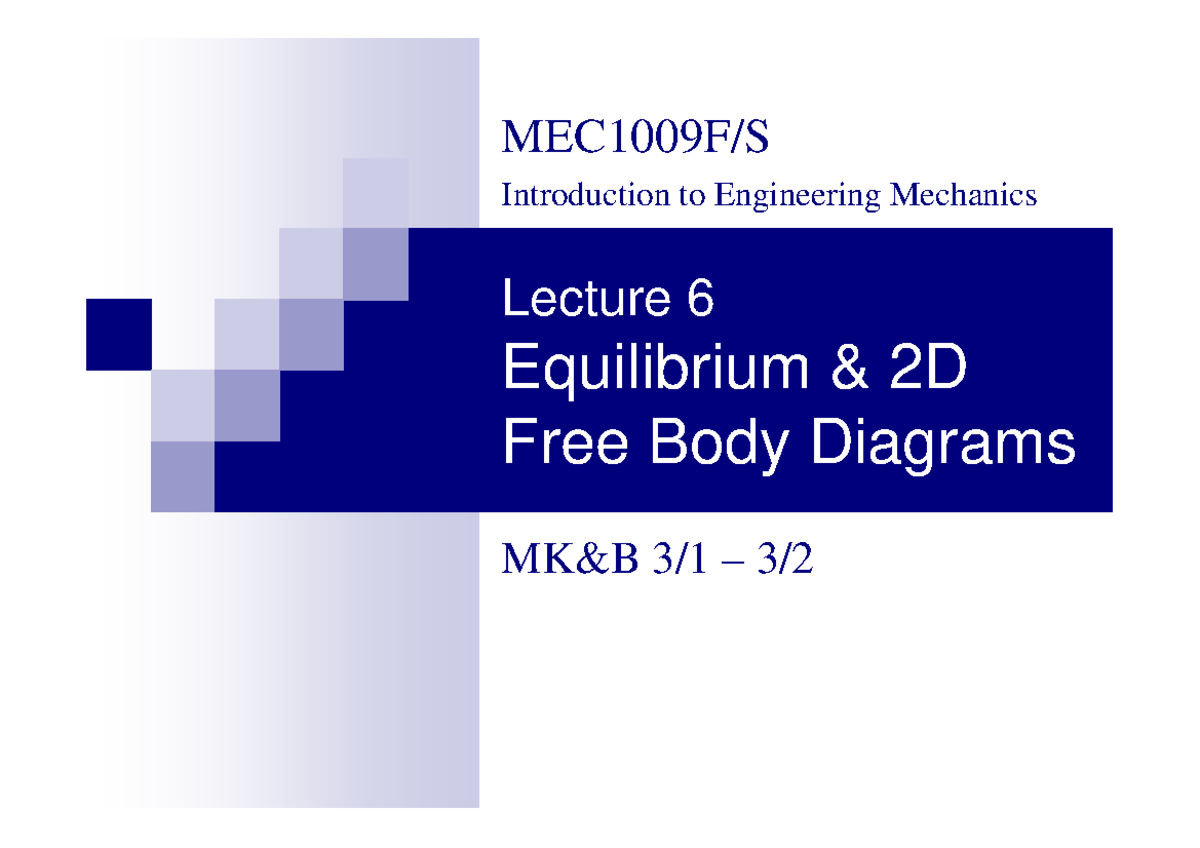 MEC1009F Lecture 6: Equilibrium & 2D Free Body Diagrams - Studocu